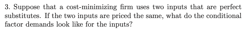 Suppose That A Cost Minimizing Firm Uses Two Inputs That Are Perfect Substitutes If Two Inputs