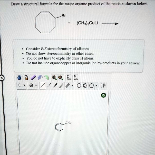 SOLVED: Draw structural formula for the major organic product of the reaction shown below: Br ...
