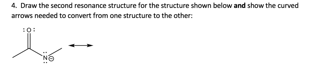SOLVED: 4. Draw the second resonance structure for the structure shown ...