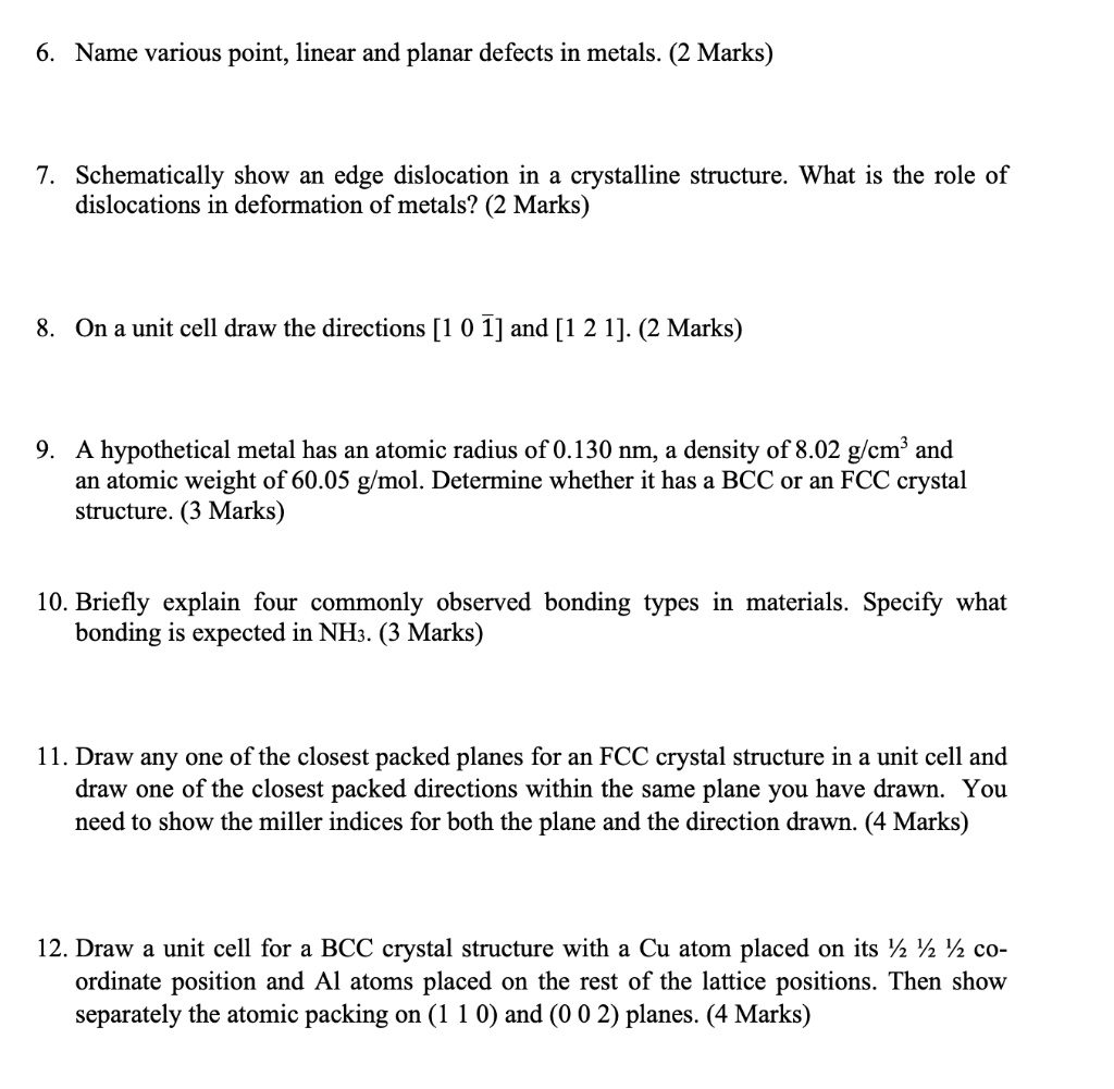 6. Name various point, linear and planar defects in metals. (2 Marks) 7. Schematically show an ...