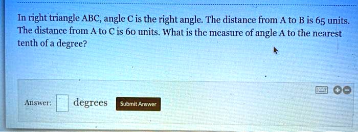 In right triangle ABC, angle € is the right angle. The distance from A to B is 65 units. The ...