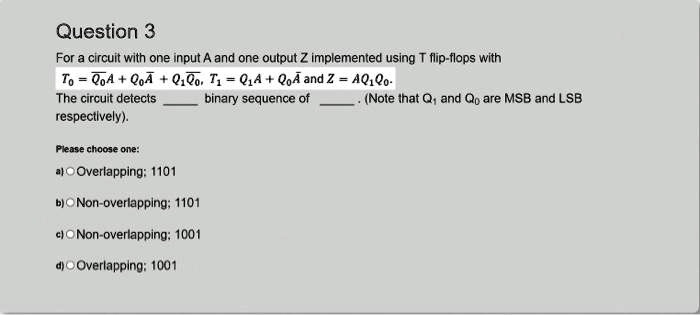 [GET ANSWER] pls help question 3 for circuit with one input a and one output z implemented using ...