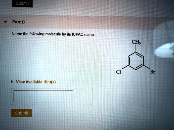 SOLVED: Suomit Part B Name the following molecule by its IUPAC name. CH; Br View Available Hint ...