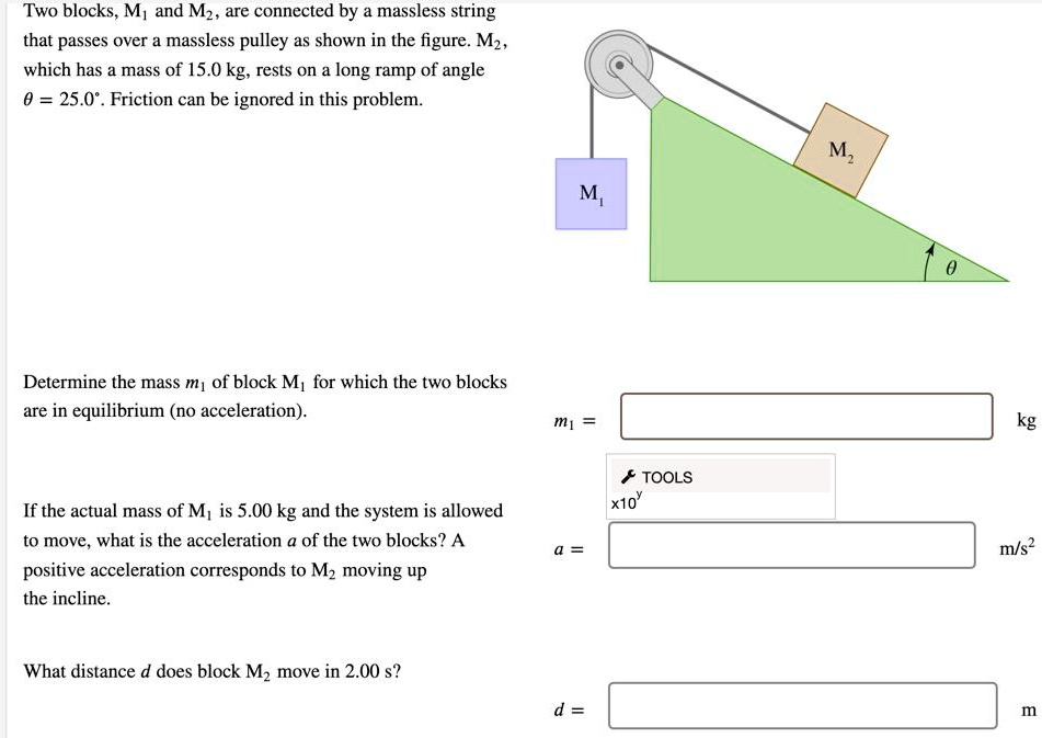 SOLVED: Two blocks M1 and M2 are connected by a massless string that passes over a massless ...