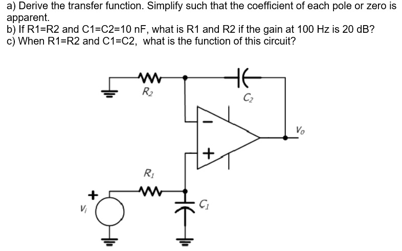 a) Derive the transfer function. Simplify such that the coefficient of ...