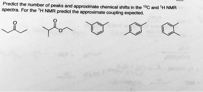 SOLVED: Predict the number of peaks and approximate chemical shifts in the "13C and 1H NMR ...