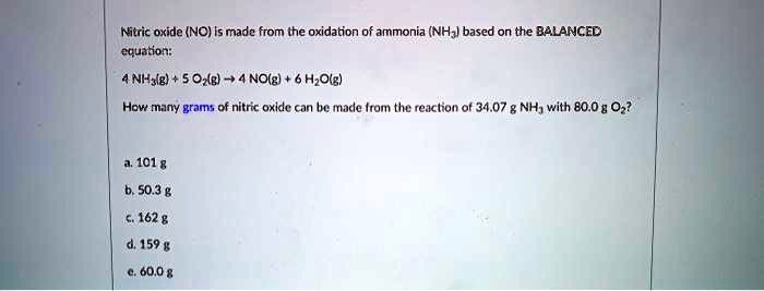 SOLVED: Nitric oxide (NO) is made from the oxidation of ammonia (NH3 ...