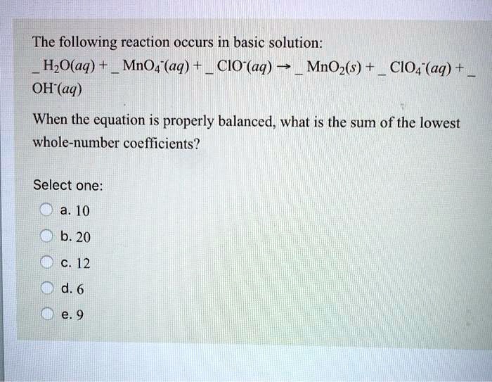 The following reaction occurs in basic solution: H2O(aq) + MnO4(aq ...