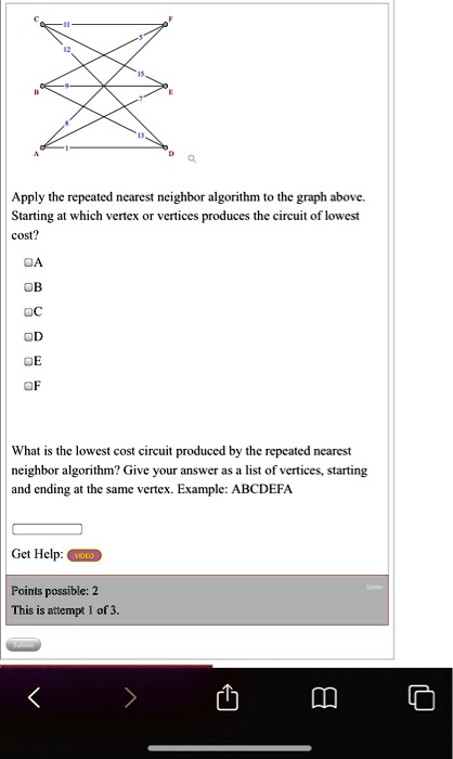 SOLVED: Apply the repeated nearest neighbor algorithm to the graph above. Starting with which ...