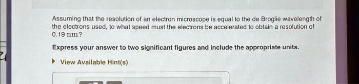 SOLVED: Assuming that the resolution of an electron microscope is equal to the de Broglie ...