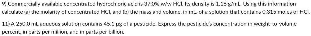9) Commercially available concentrated hydrochloric acid is 37.0% w/w ...