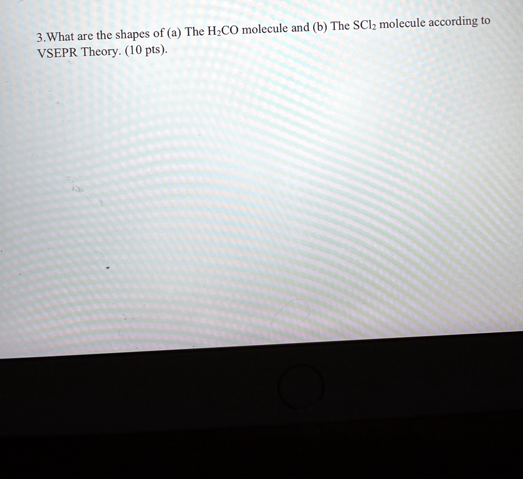 3 what are the shapes of a the h2co molecule and b the scl2 molecule ...