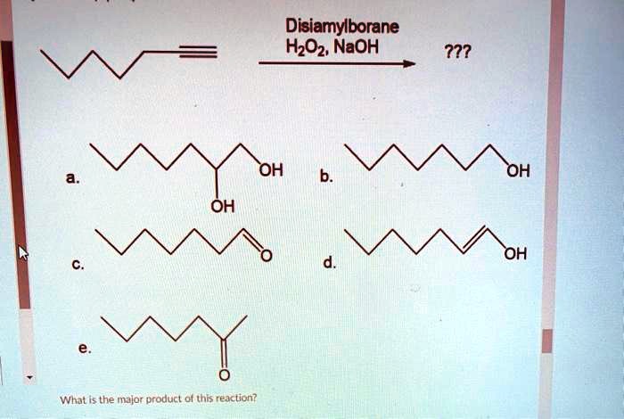 SOLVED: Disiamylborane H2O2 NaOH 777 OH OH OH OH What is the major ...