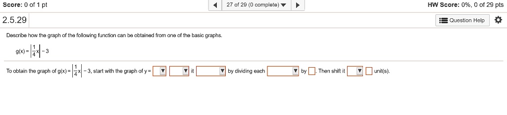 SOLVED: Score: 0 of 27 0f 29 (0 complete HW Score: 0%c 0 of 29 pts 2.5. ...
