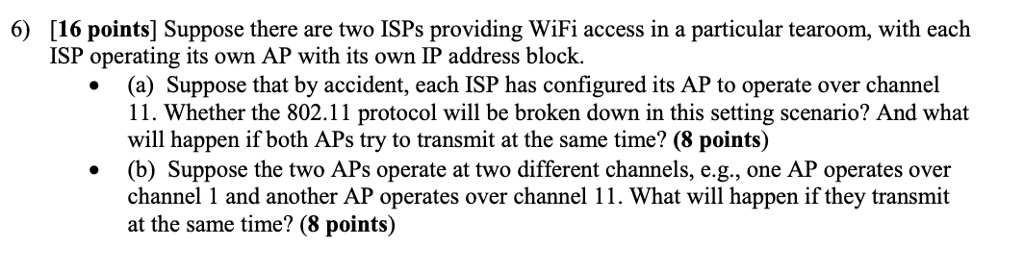 SOLVED: 6) [16 points] Suppose there are two ISPs providing WiFi access in a particular tearoom ...