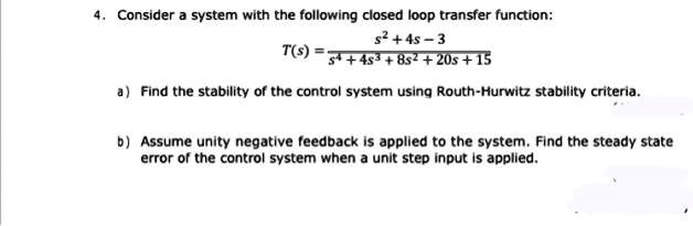 SOLVED: Consider a system with the following closed-loop transfer function: s^2 + 4s = 3 a) Find ...