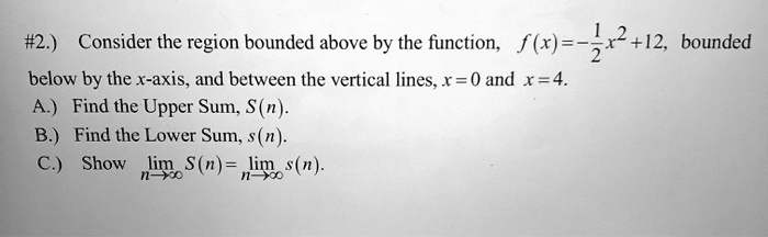 SOLVED: #2.) Consider the region bounded above by the function; f(x ...