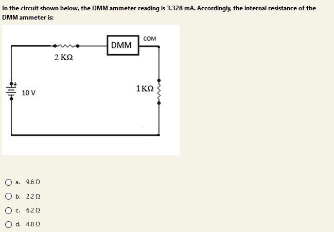 In the circuit shown below, the DMM ammeter reading is 3.328 mA ...