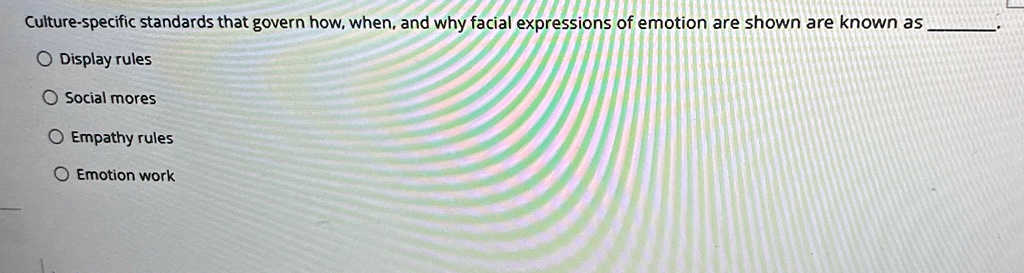 Culture-specific standards that govern how, when, and why facial ...