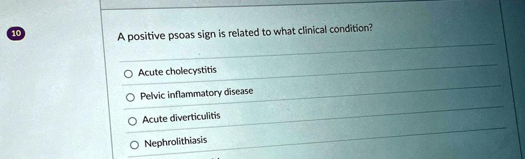 [GET ANSWER] a positive psoas sign is related to what clinical ...