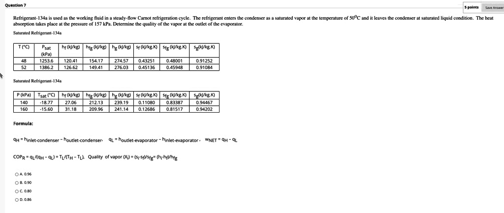 SOLVED: Question 7 Refrigerant-134a is used as the working fluid in a ...