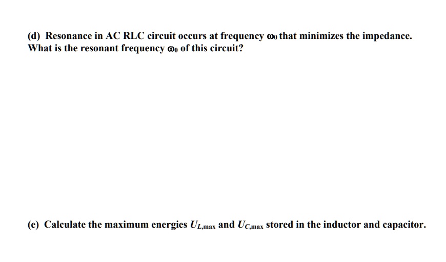 d resonance in ac rlc circuit occurs at frequency that minimizes the ...