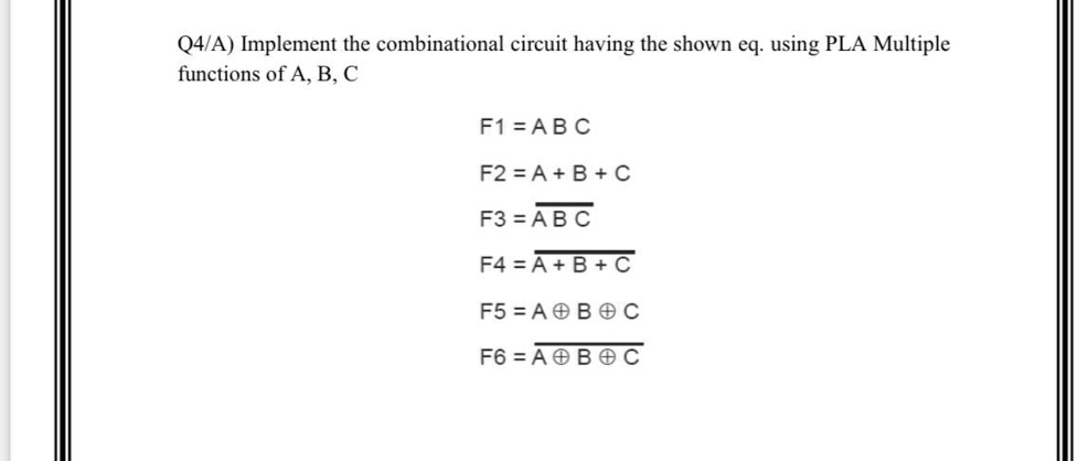 Solved Q4a Implement The Combinational Circuit Using Pla With Multiple Functions Of Ab And C 4029