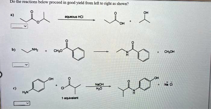 SOLVED: Do the reactions below proceed in good yield from left to right ...