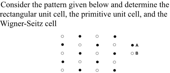 [GET ANSWER] consider the pattern given below and determine the rectangular unit cell the ...