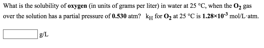 SOLVED: What is the solubility of oxygen (in units of grams per liter ...