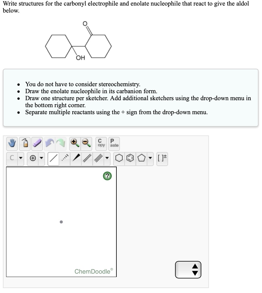 SOLVED: Write structures for the carbonyl electrophile and enolate nucleophile that react to ...