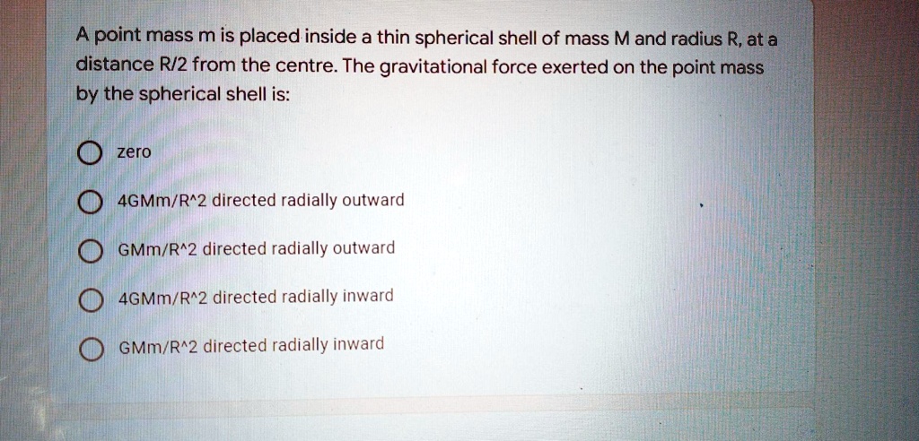 SOLVED: A point mass m is placed inside a thin spherical shell of mass ...