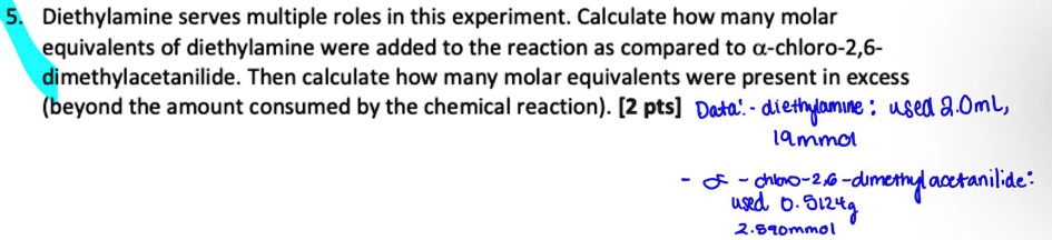 5. Diethylamine serves multiple roles in this experiment. Calculate how ...