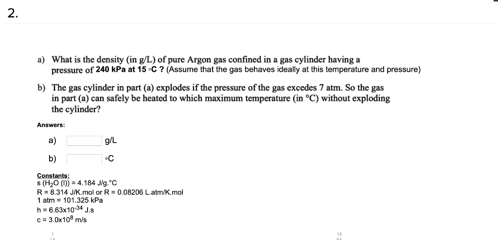 SOLVED: 2 What is the density (in g/L) of pure Argon gas confined in a ...