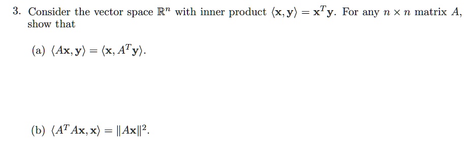 consider the vector space rn with inner product xy xty for any n x n ...