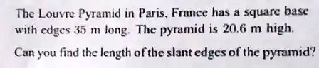 SOLVED: The Louvre Pyramid in Paris. France has square base with edges ...