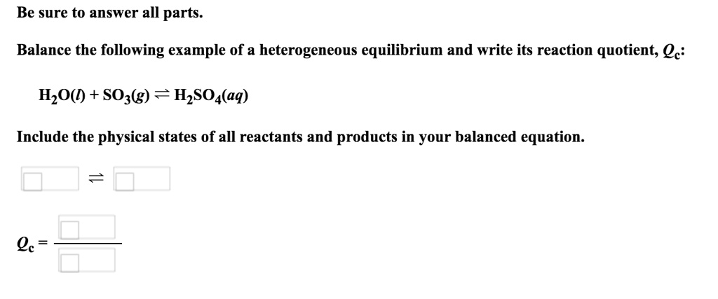 SOLVED: Be sure to answer all parts: Balance the following example of a heterogeneous ...