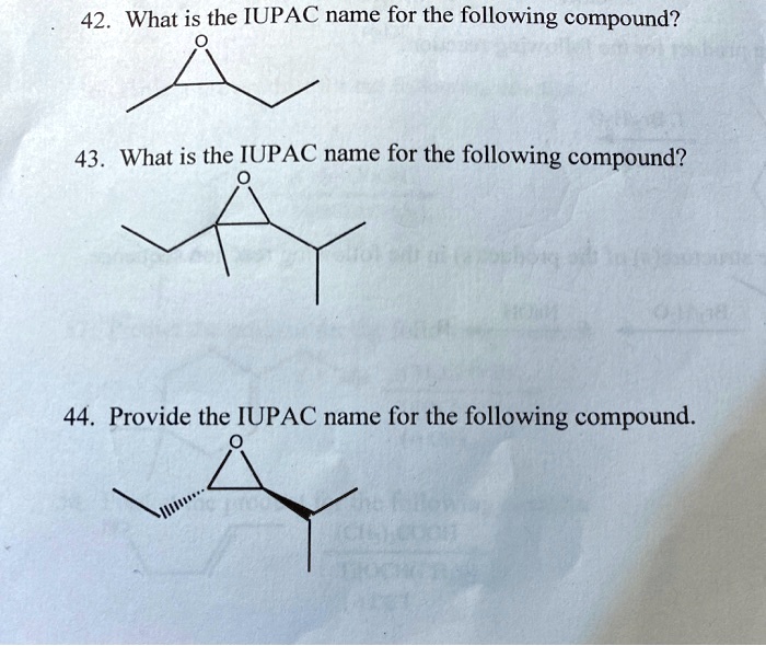 SOLVED: 42 What is the IUPAC name for the following compound? 43 What ...