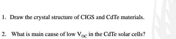VIDEO solution: 1. Draw the crystal structure of CIGS and CdTe ...
