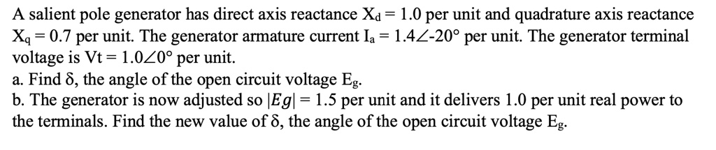 Solved A Salient Pole Generator Has Direct Axis Reactance Xa 1 0 Per