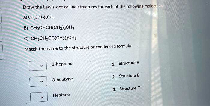 [GET ANSWER] draw the lewis dot or line structures for each of the ...