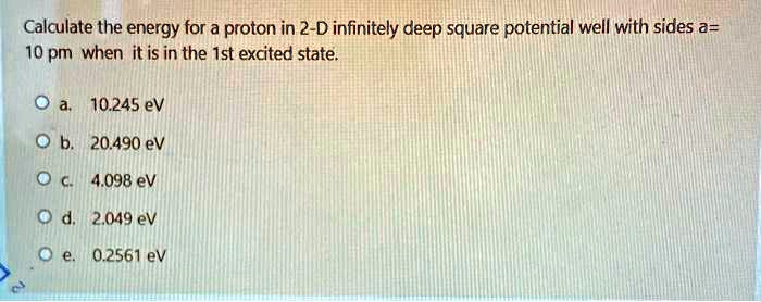 SOLVED: Calculate the energy for a proton in 2-D infinitely deep square ...