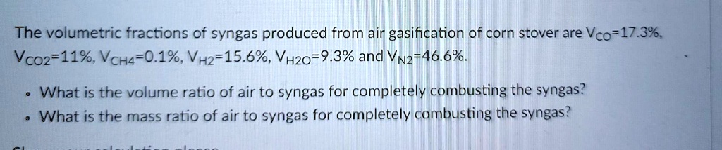 SOLVED: The volumetric fractions of syngas produced from air ...