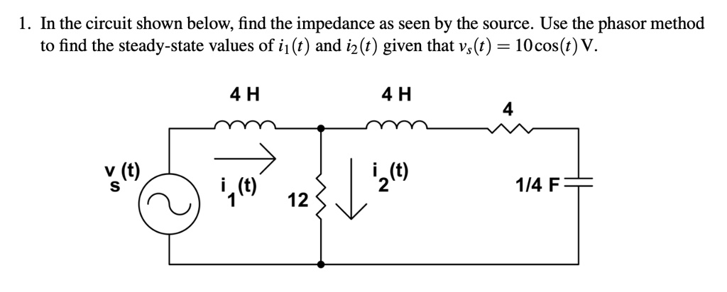 SOLVED: In the circuit shown below, find the impedance as seen by the source. Use the phasor ...