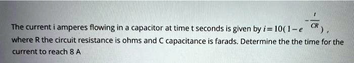 SOLVED: The current (i) in amperes flowing in a capacitor at time (t) seconds is given by i ...