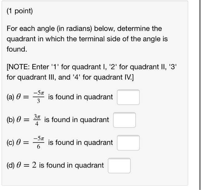SOLVED: point) For each angle (in radians) below, determine the quadrant in which the terminal ...