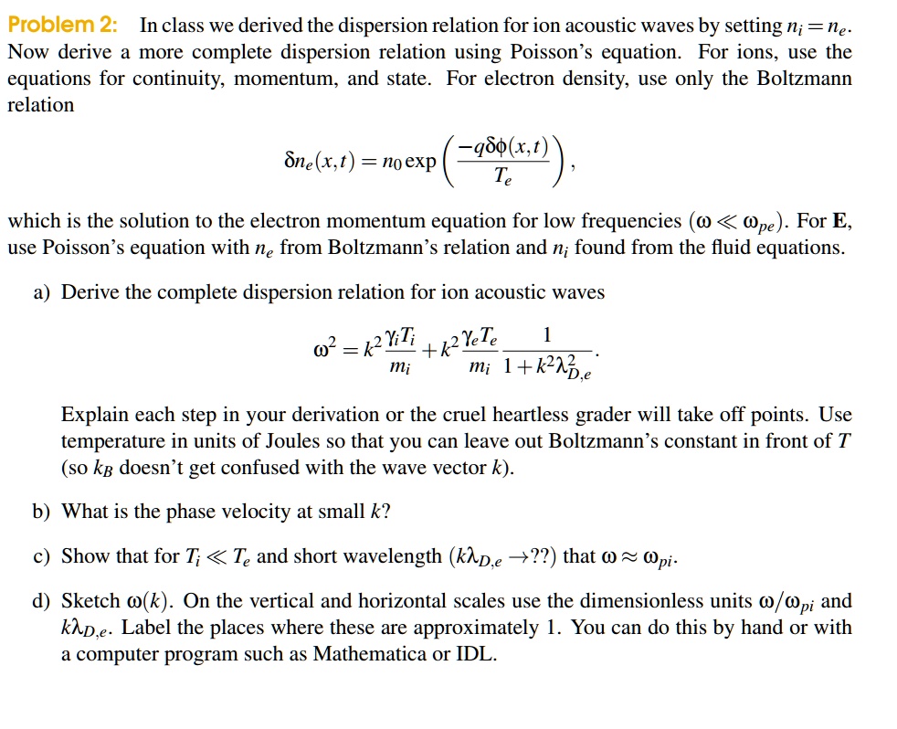 SOLVED: Problem 2: In class, we derived the dispersion relation for ion ... SOLVED: Problem 2: In class, we derived the dispersion relation for ion ...