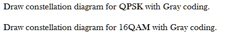 SOLVED: Draw constellation diagram for QPSK with Gray coding Draw ...