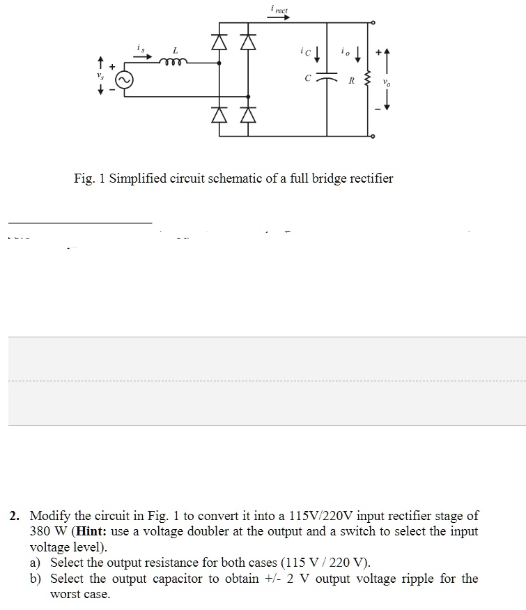 is L +Vs ?? irect ic io +4 C R Vo Fig. 1 Simplified circuit schematic of a full bridge rectifier ...