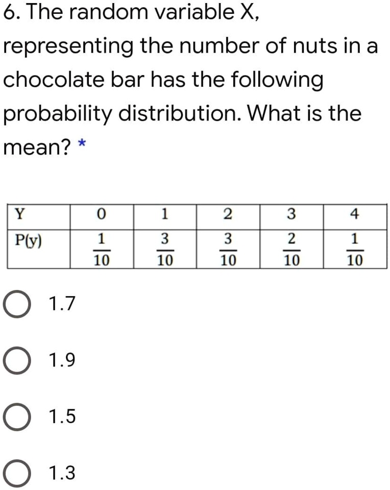 6 the random variable x representing the number of nuts in a chocolate bar has the following ...